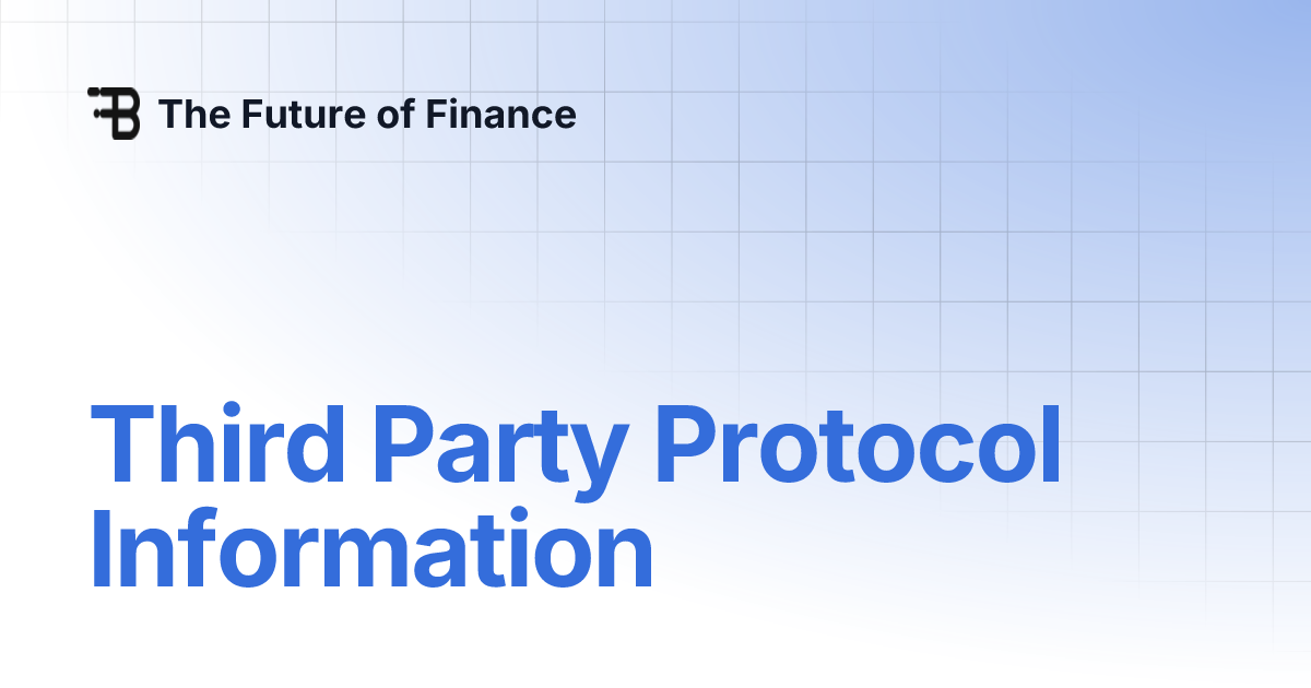 Third Party Protocol Information | The Future of Finance